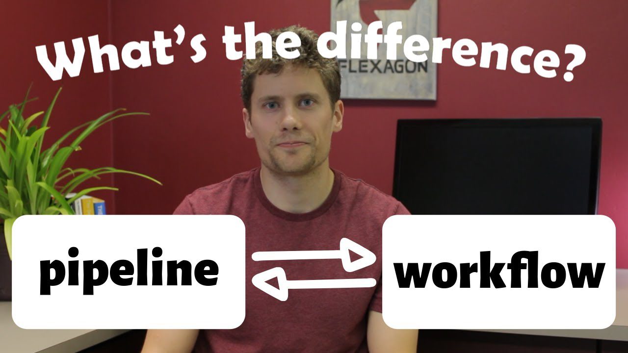 Workflows vs Pipelines | Flexagon