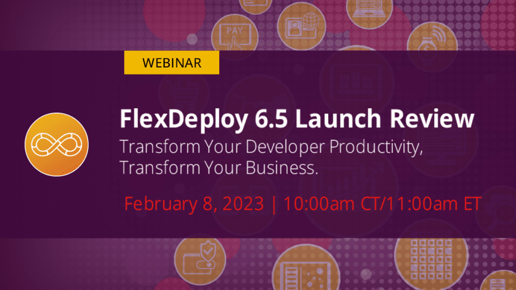 Transforming Developer Productivity: FlexDeploy 6.5 | Flexagon