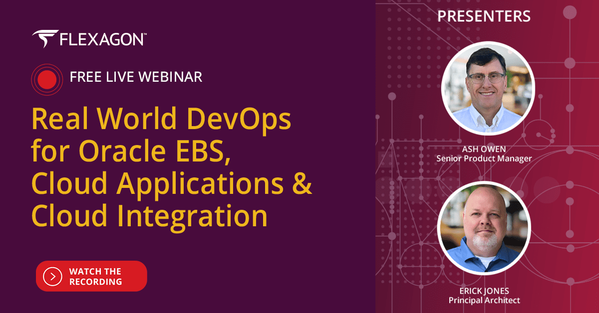 Real World DevOps for Oracle EBS, Cloud Apps, and Cloud Integration | Flexagon