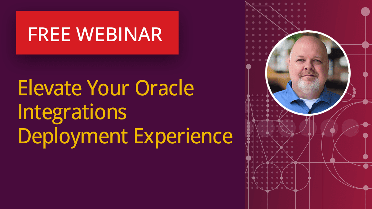 Elevate Your Oracle Integrations Deployment Experience | Flexagon