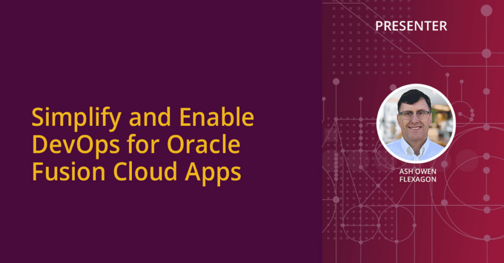DevOps for Oracle Fusion Cloud Applications | Webinar Recap