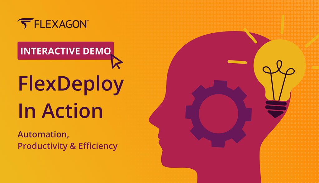Flexdeploy In Action Automation Productivity And Efficiency Flexagon 