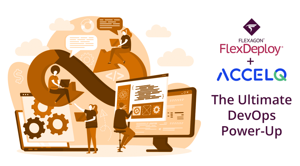 FlexDeploy + ACCELQ: The Ultimate DevOps Power-Up | Flexagon