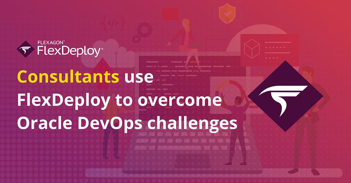 How FlexDeploy Empowers Strategic Consultants - Flexagon