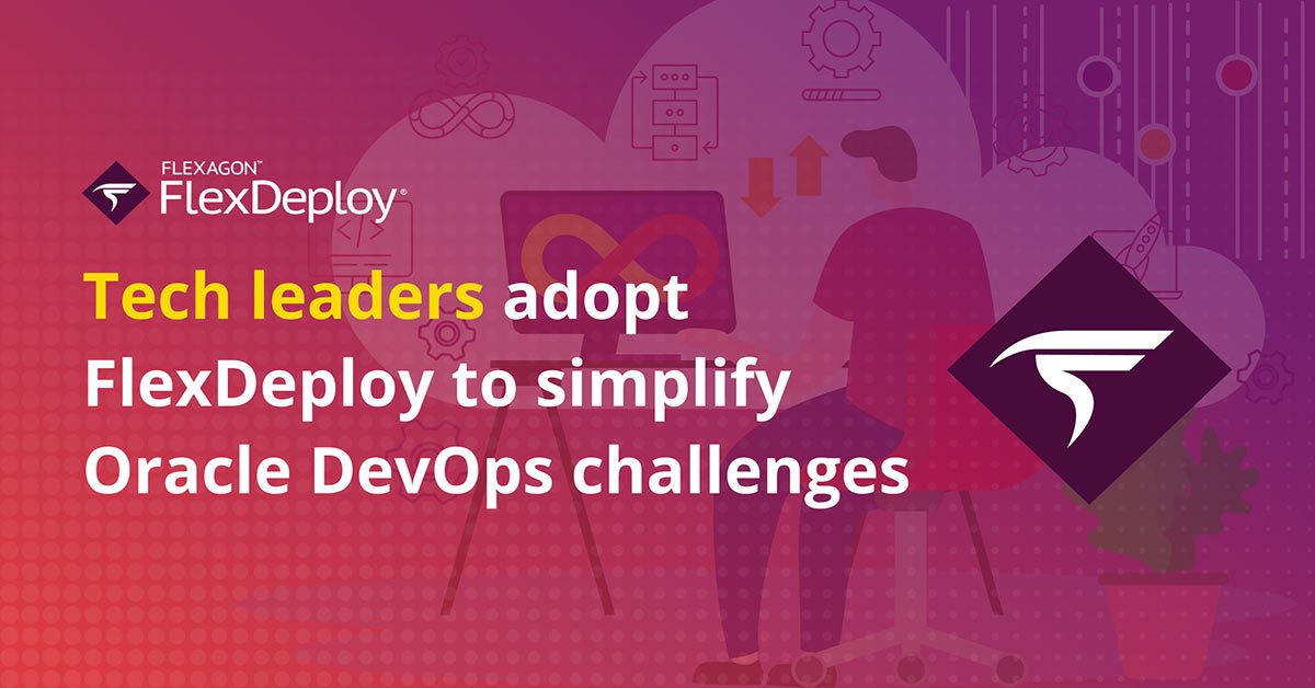 How FlexDeploy Empowers Tech Leaders - Flexagon
